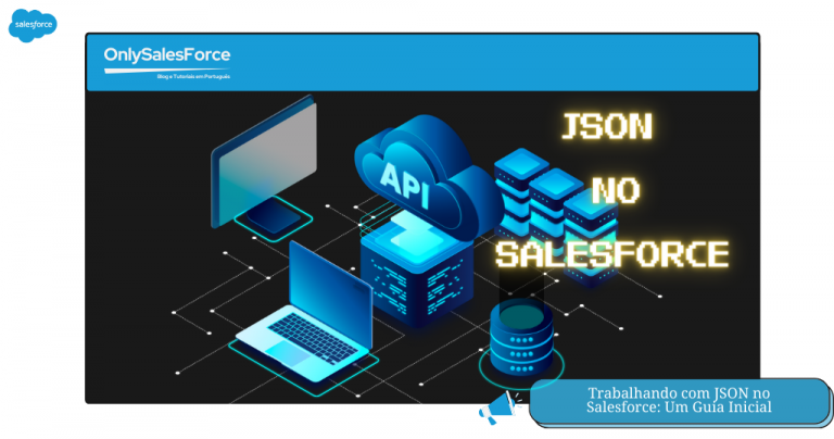 🌐🚀 Trabalhando com JSON no Salesforce: Um Guia Inicial 🚀🌐 – OnlySalesforce Brasil